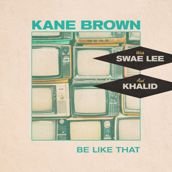 Kane Brown feat. Swae Lee and Khalid - Be Like That