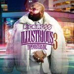 Rick Ross - Illustrious 3